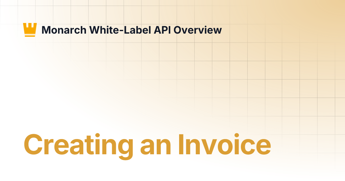 Creating an Invoice | Monarch White-Label API Overview
